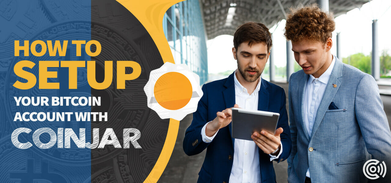 How to Setup a Bitcoin Account with CoinJar | Crypto News Australia